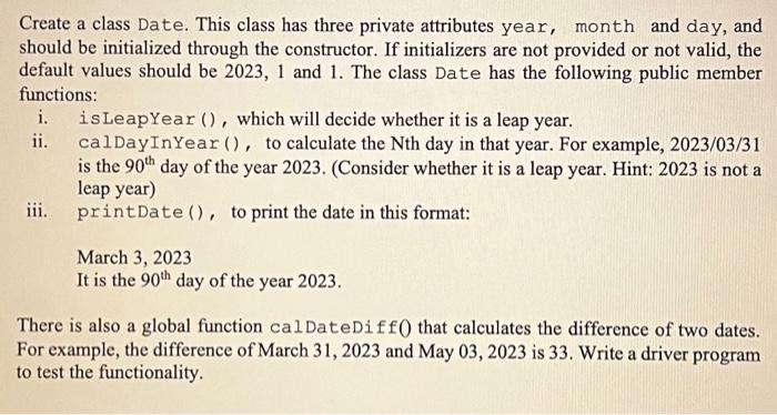 Solved Create a class Date. This class has three private | Chegg.com