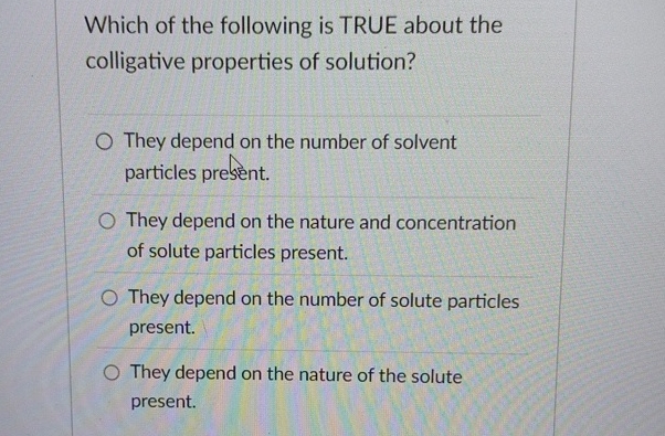Solved Which of the following is TRUE about the colligative | Chegg.com