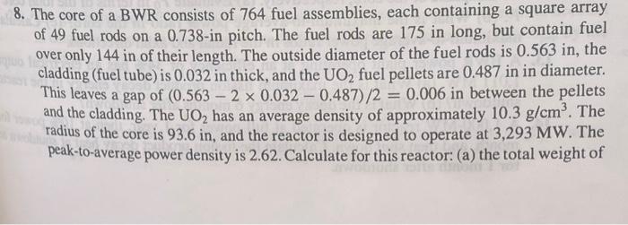 Solved 8. The core of a BWR consists of 764 fuel assemblies, | Chegg.com