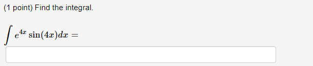 Solved (1 ﻿point) ﻿Find the integral.∫﻿﻿e4xsin(4x)dx= | Chegg.com