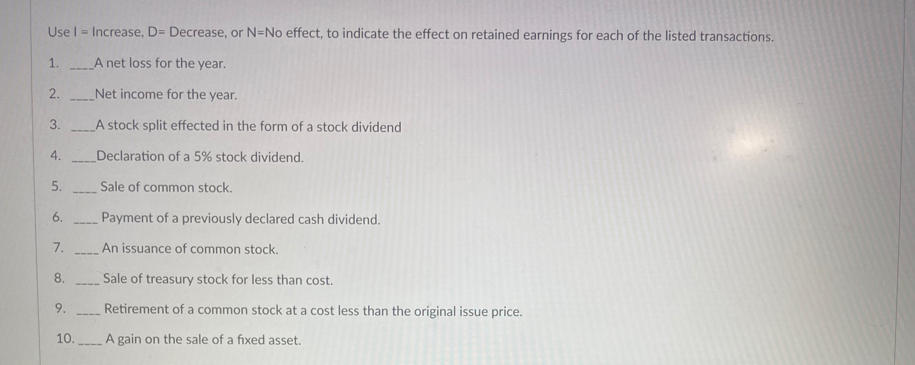 Solved Use I= ﻿Increase, D= ﻿Decrease, or N= ﻿No effect, to | Chegg.com