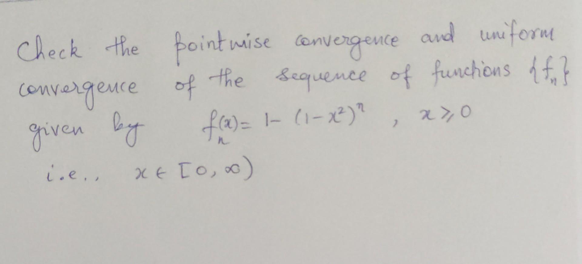 Solved Check the point wise convergence and uniform | Chegg.com