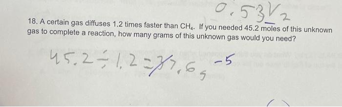Solved 18. A certain gas diffuses 1.2 times faster than CH4. | Chegg.com