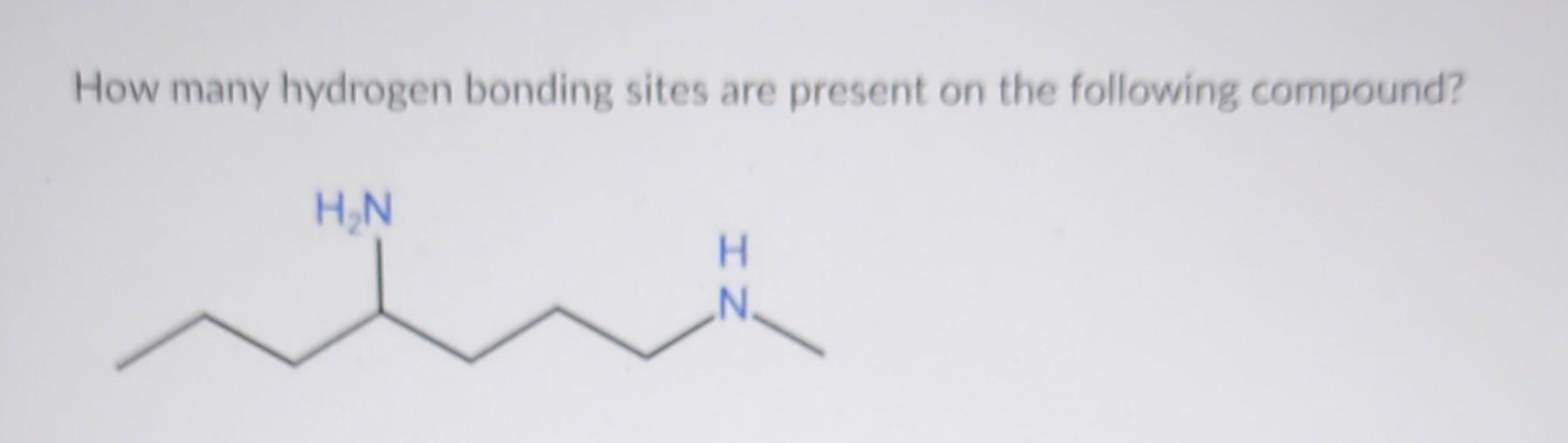 Solved How many hydrogen bonding sites are present on the | Chegg.com