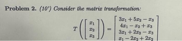 Solved Problem 2. (10') Consider the matrix transformation: | Chegg.com