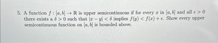 Solved 5. A function f:[a,b]→R is upper semicontinuous if | Chegg.com