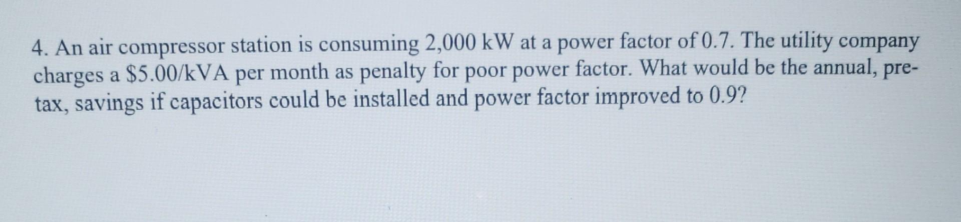 Solved 4. An air compressor station is consuming 2,000 kW at | Chegg.com