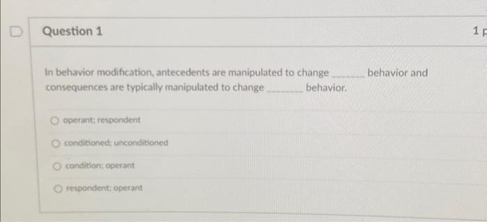 Solved In behavior modification, antecedents are manipulated | Chegg.com