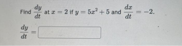 Solved Find dtdy at x=2 if y=5x2+5 and dtdx=−2 dtdy= | Chegg.com