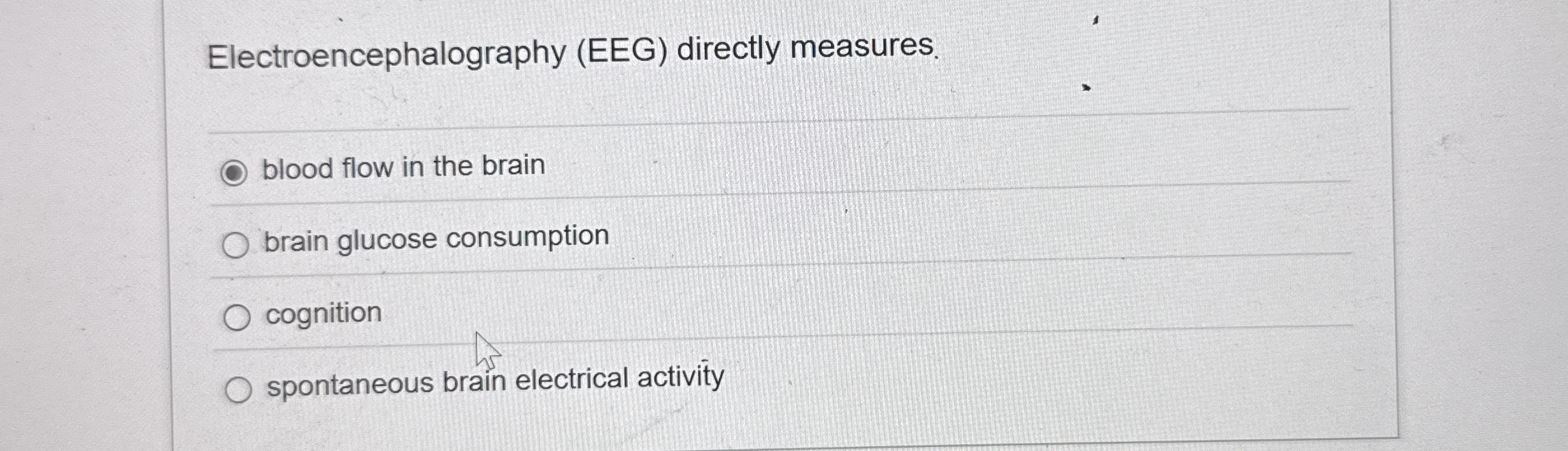 Solved Electroencephalography (EEG) ﻿directly measures.blood | Chegg.com