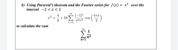Solved b) Using Parseval's theorem and the Fourier series | Chegg.com