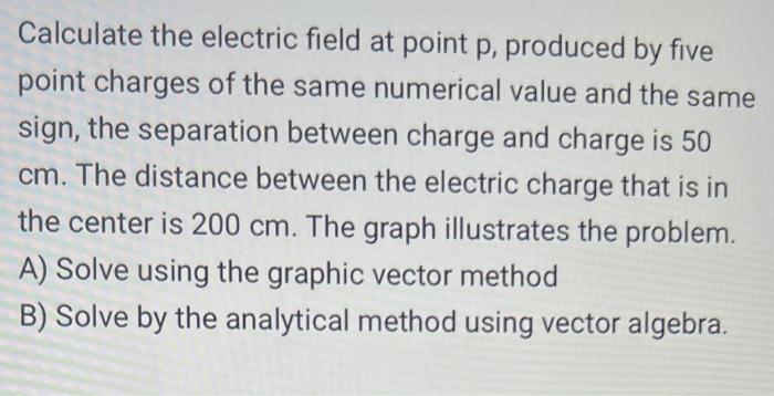 [Solved]: help please Calculate the electric field ( mathr