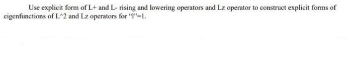 Solved Use explicit form of L+ and L- rising and lowering | Chegg.com