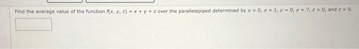 Solved Find the average value of the function f(x,y,z)=x+y+z | Chegg.com