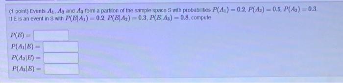 Solved (1 point) Events A1,A2 and A3 form a partiton of the | Chegg.com