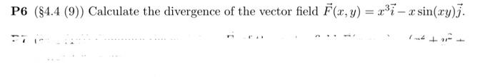 Solved P6 (§4.4 (9)) Calculate the divergence of the vector | Chegg.com
