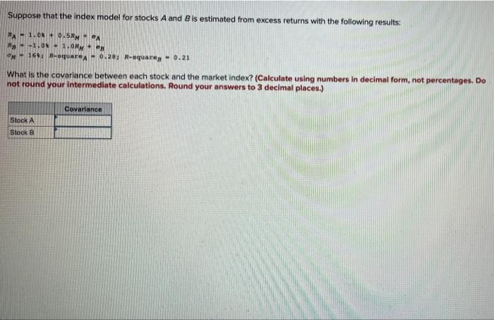 Solved Suppose that the index model for stocks A and B is | Chegg.com