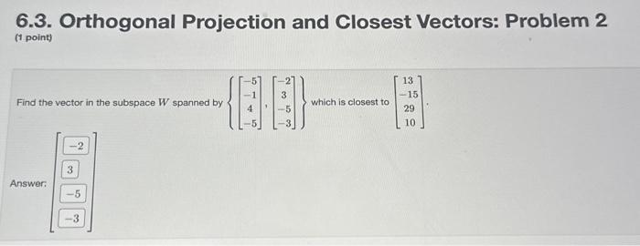 Solved 6.3. Orthogonal Projection and Closest Vectors: | Chegg.com