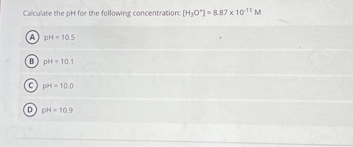 Solved Calculate the pH for the following concentration: | Chegg.com