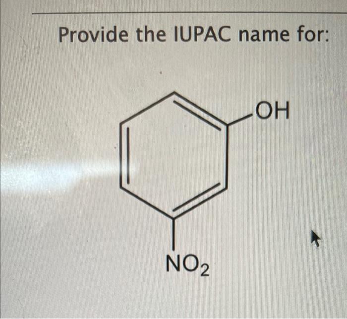 Solved Provide the IUPAC name for: OH NO2 | Chegg.com