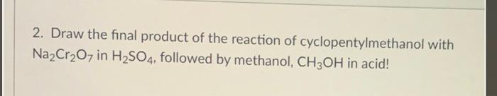 Solved 2. Draw the final product of the reaction of | Chegg.com