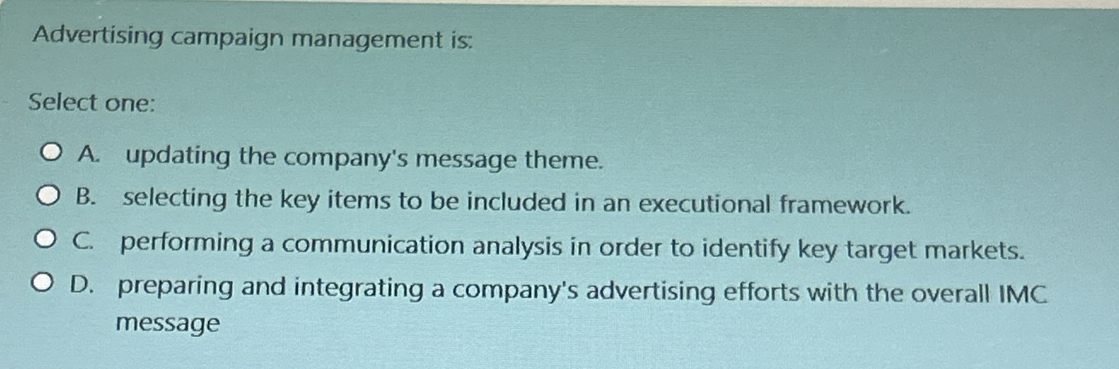 Solved Advertising campaign management is:Select one:A. | Chegg.com