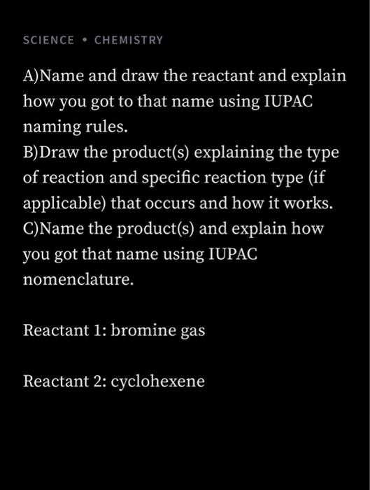 Solved SCIENCE • CHEMISTRY A)Name and draw the reactant and | Chegg.com