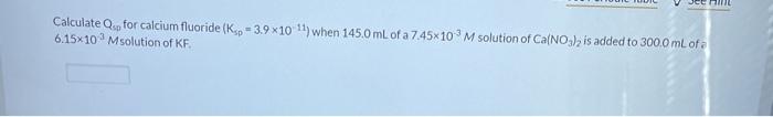 Solved Calculate Qs for calcium fluoride (Ksp = 3.9x10 11 | Chegg.com