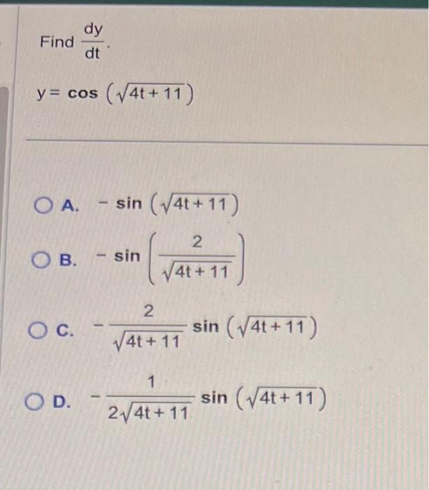 Solved Find dtdy. y=cos(4t+11) A. −sin(4t+11) B. | Chegg.com
