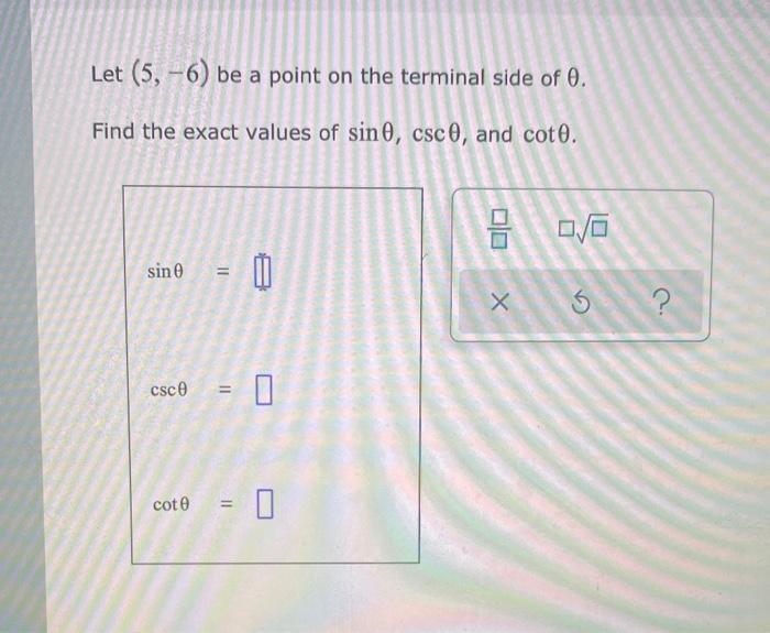 Solved Let (5, -6) be a point on the terminal side of 0. | Chegg.com