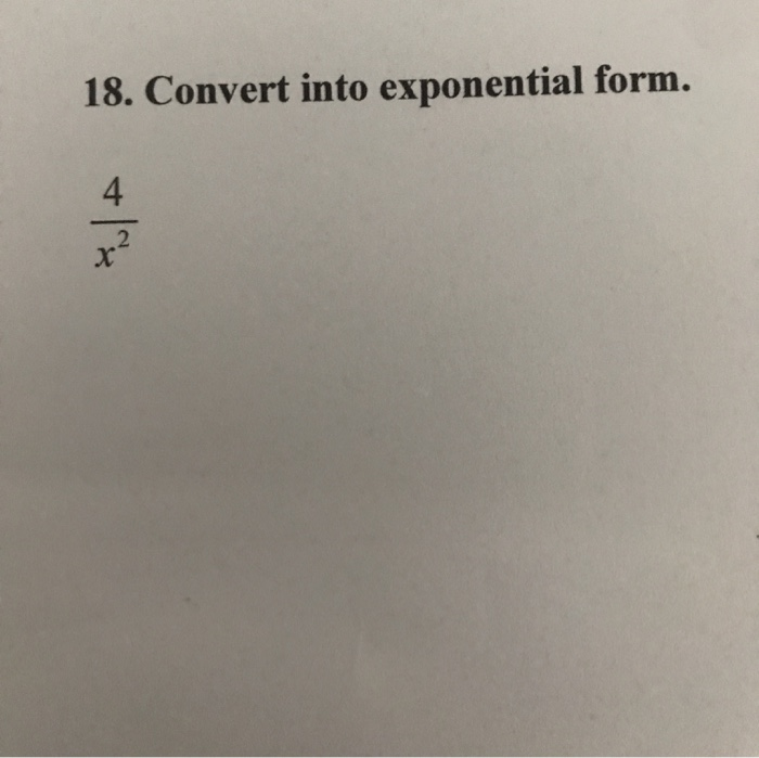 Solved 18. Convert into exponential form. 2 | Chegg.com