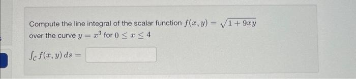 Solved Compute the line integral of the scalar function | Chegg.com
