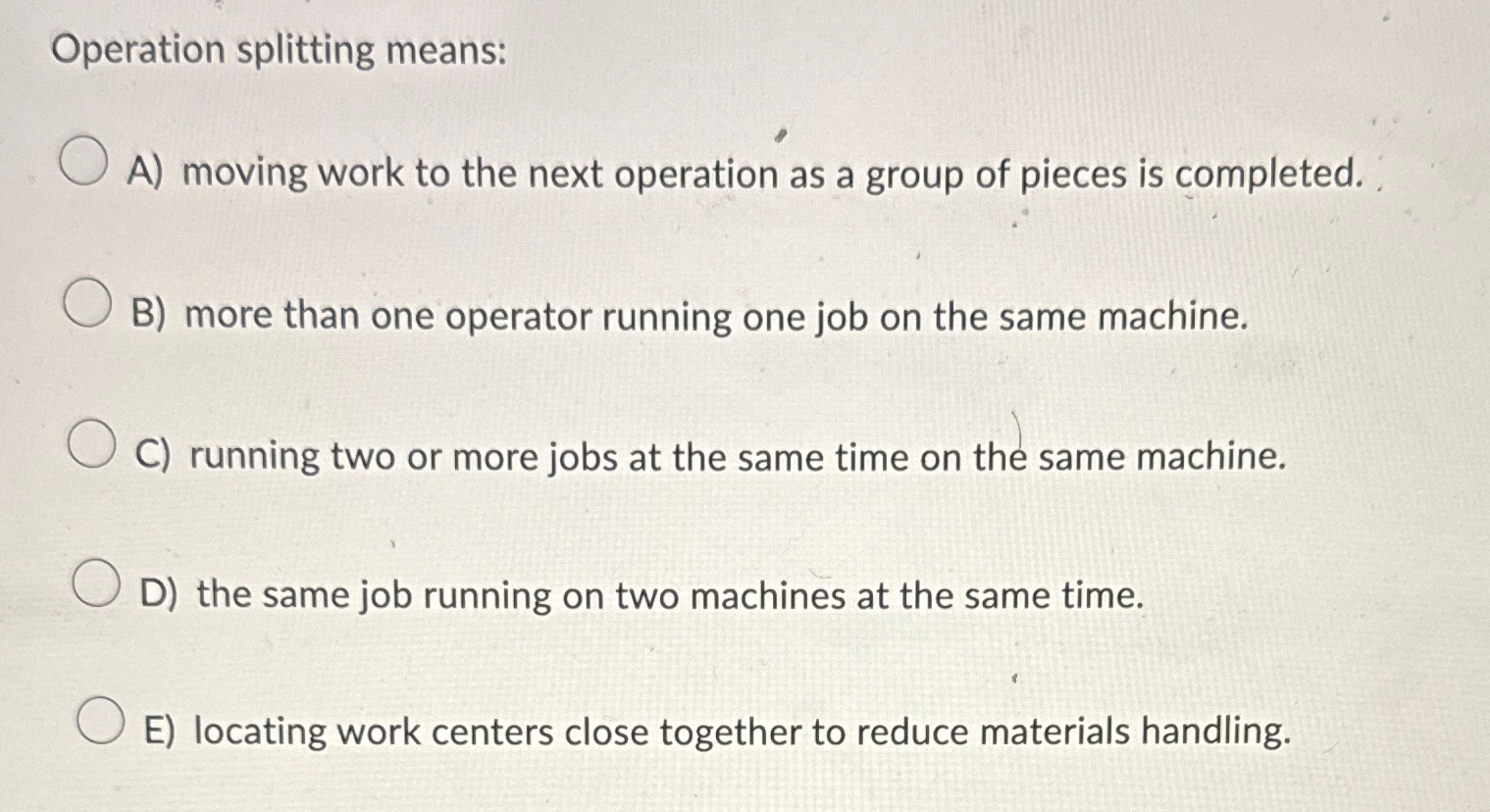 Solved Operation splitting means:A) ﻿moving work to the next | Chegg.com