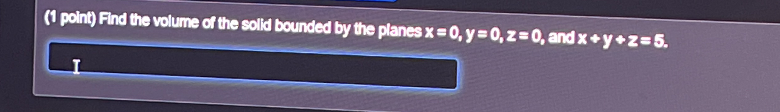 Solved (1 ﻿point) ﻿Find the volume of the solid bounded by | Chegg.com