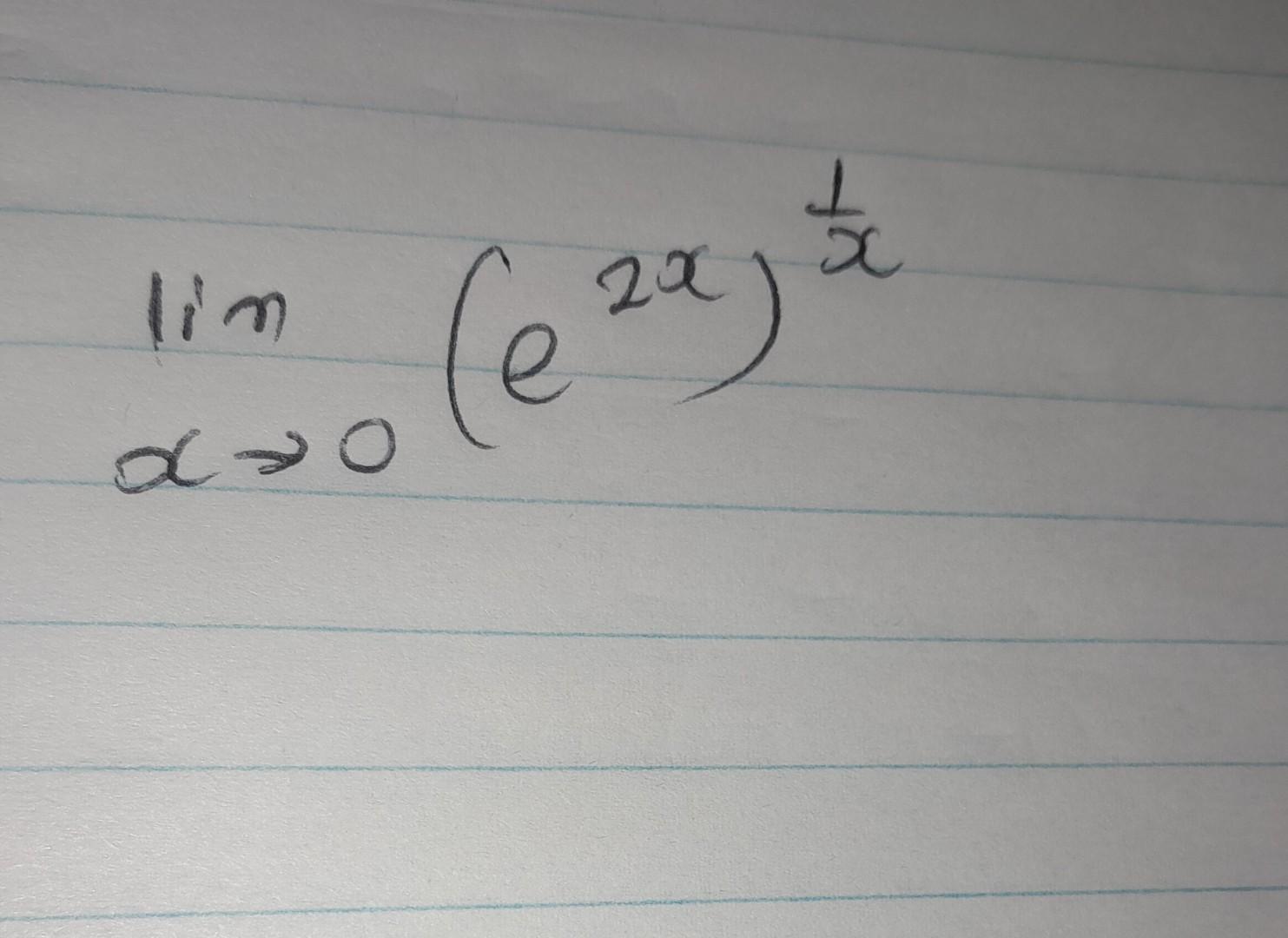Solved limx→0(e2x)x1 | Chegg.com