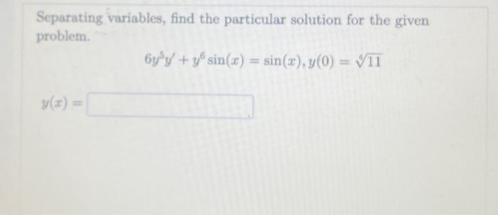 Solved Separating variables, find the particular solution | Chegg.com