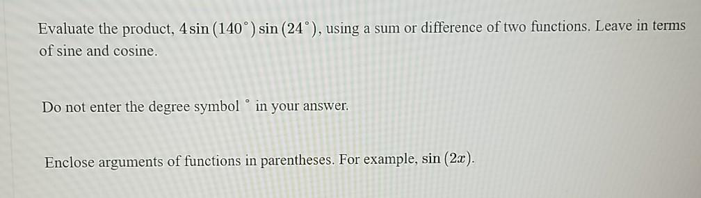 Solved Evaluate the product, 4 sin (140°) sin (24°), using a | Chegg.com