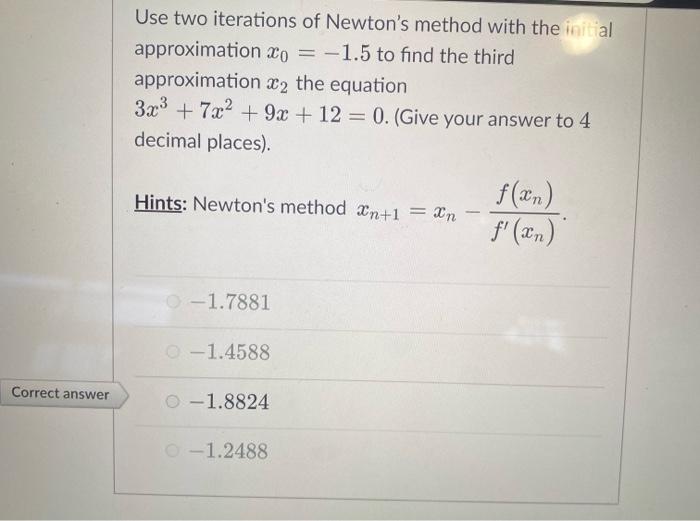 Solved Use two iterations of Newton's method with the | Chegg.com