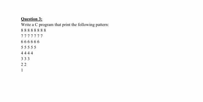 Solved Question 3: Write a C program that print the | Chegg.com