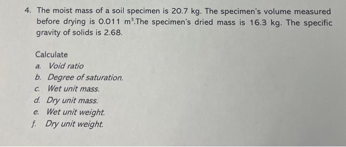 Solved 4. The moist mass of a soil specimen is 20.7 kg. The | Chegg.com