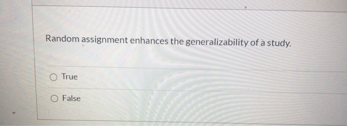 Solved Random assignment enhances the generalizability of a | Chegg.com