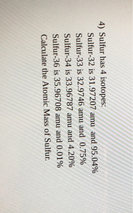 Solved 4) Sulfur has 4 isotopes: Sulfur-32 is 31.97207 amu | Chegg.com