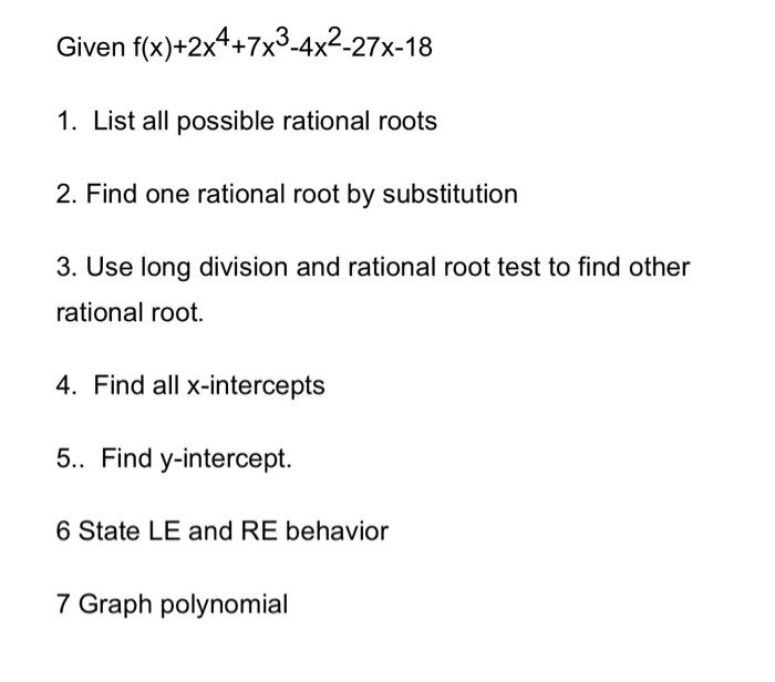 Solved Given F X 2x4 7x3−4x2−27x−18 1 List All Possible