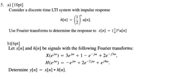 Solved 5. a) [10pt] Consider a discrete-time LTI system with | Chegg.com