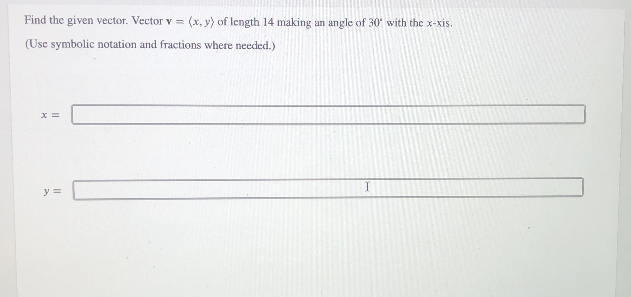 Solved Find the given vector. Vector v=(:x,y:) ﻿of length 14 | Chegg.com