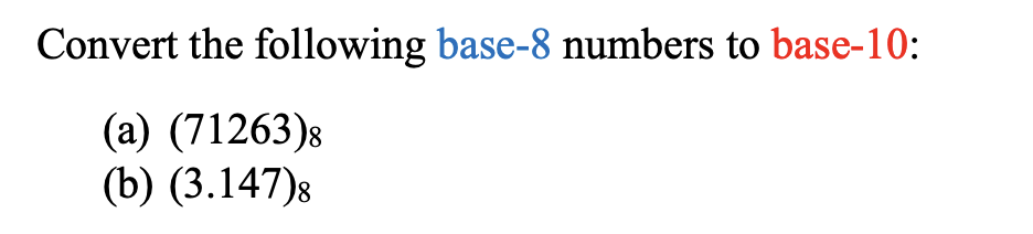 Solved Convert the following base- 8 ﻿numbers to | Chegg.com
