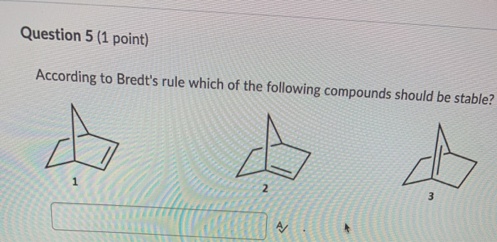 Solved Question 5 (1 point) According to Bredt's rule which | Chegg.com