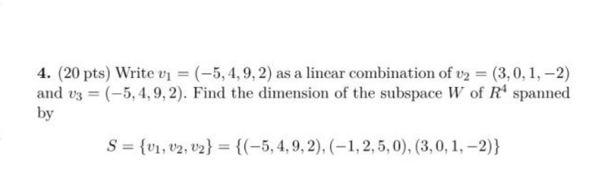 Solved (20pts) ﻿Write v1=(-5,4,9,2) ﻿as a linear combination | Chegg.com