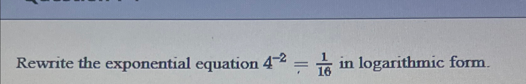 Solved Rewrite the exponential equation 4-2=116 ﻿in | Chegg.com