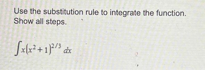 Solved Use the substitution rule to integrate the function. | Chegg.com Solved Use the substitution rule to integrate the function. | Chegg.com